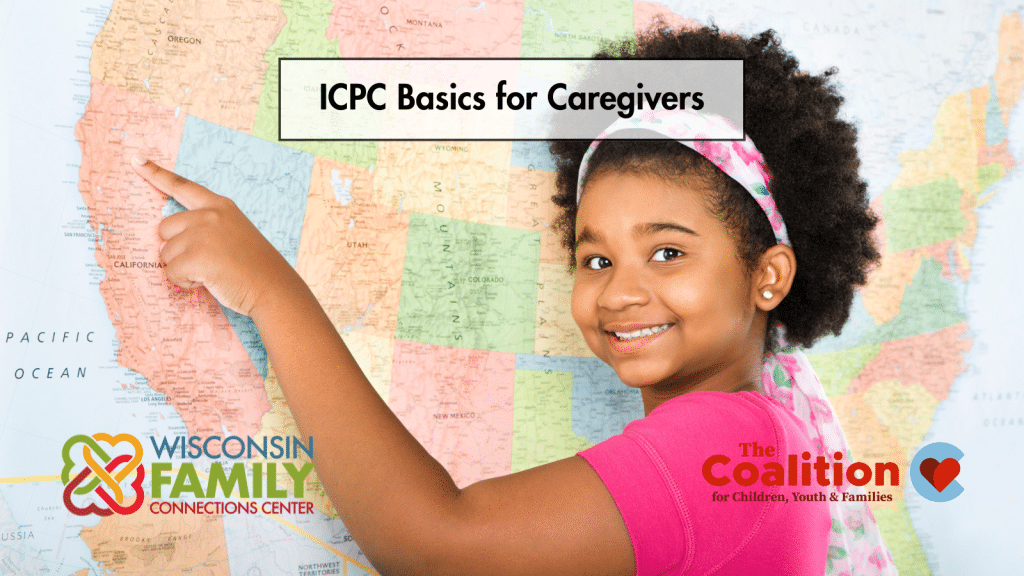 The Interstate Compact for the Placement of Children (ICPC): ICPC Basics for Caregivers ...